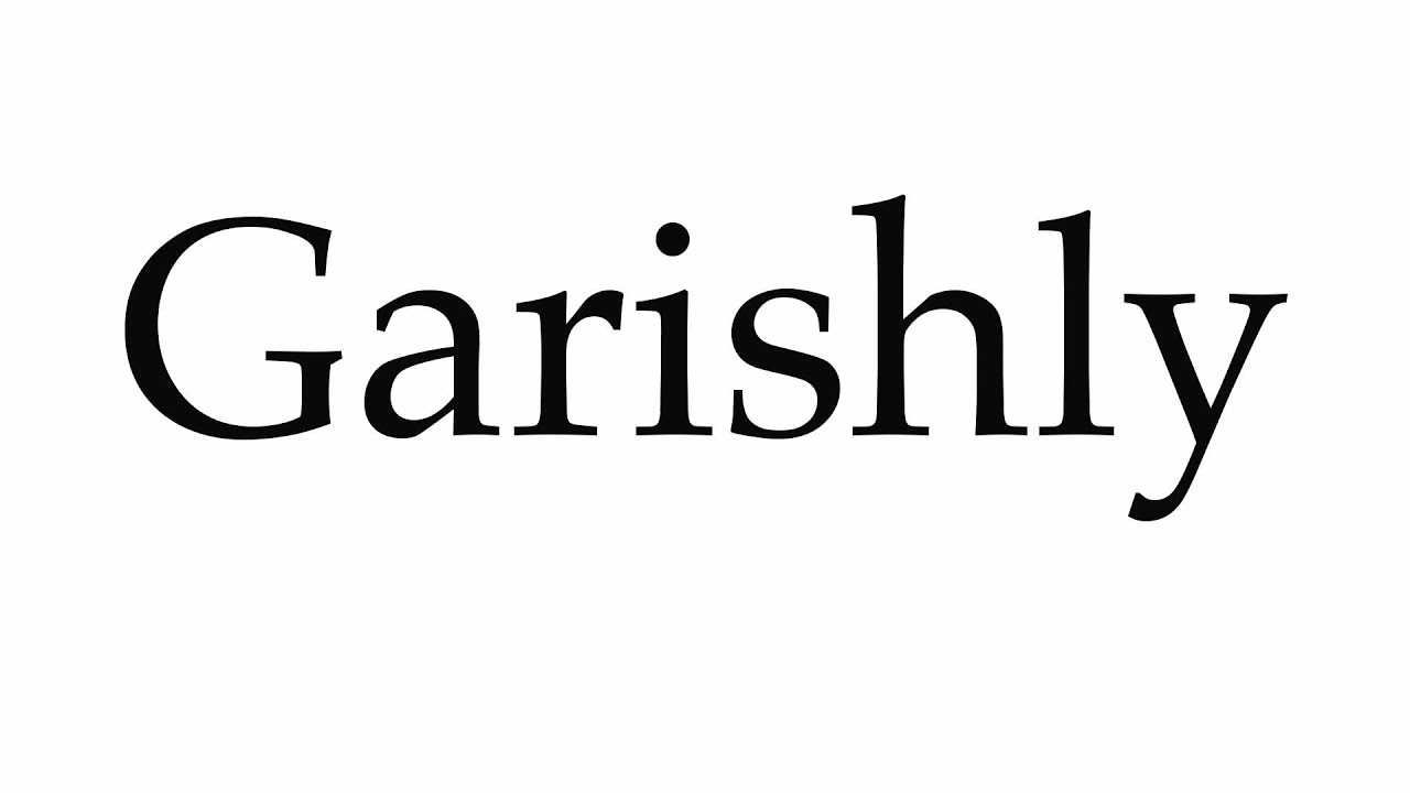 How to Pronounce Garishly - YouTube