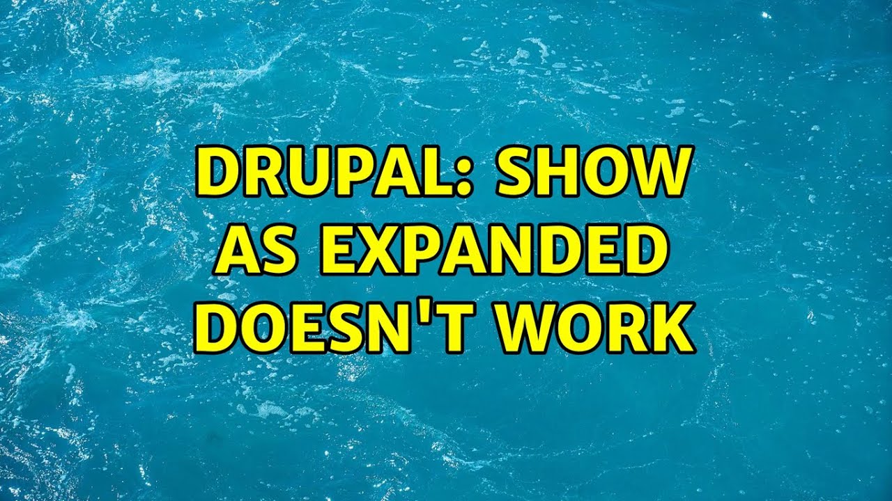 Drupal: Show as expanded doesn't work - YouTube