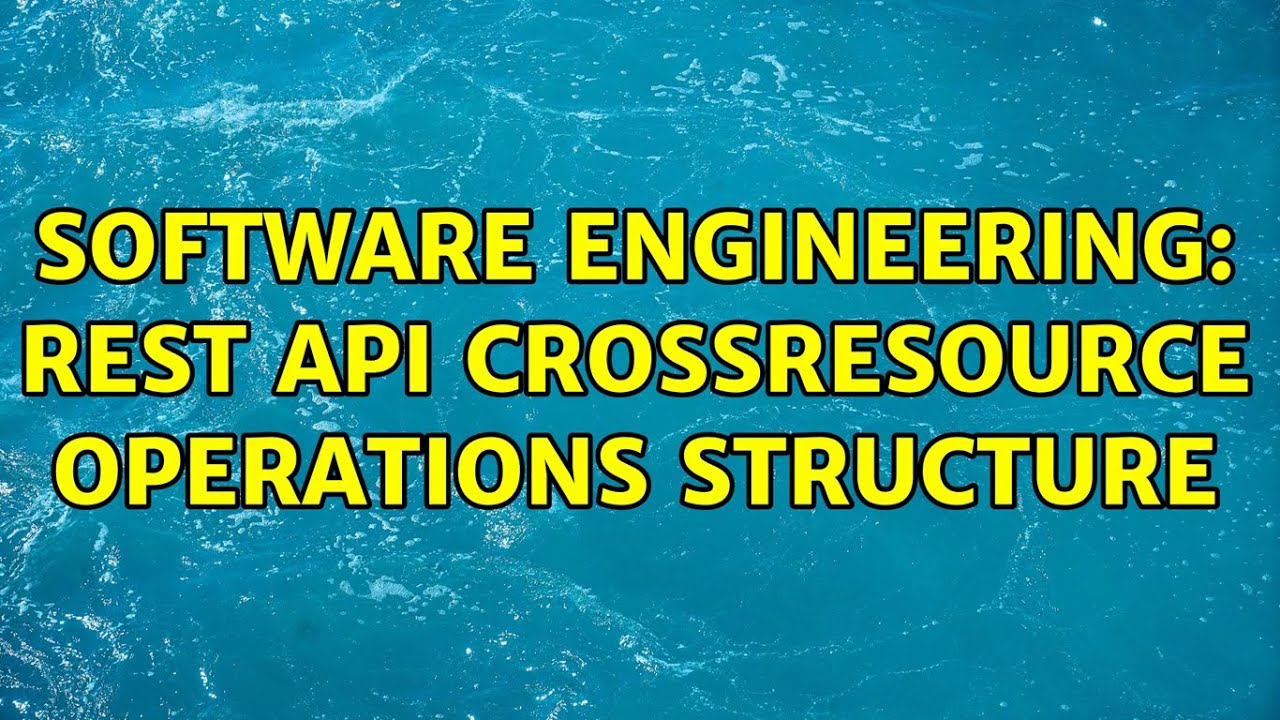 Software Engineering: REST API crossresource operations structure - YouTube