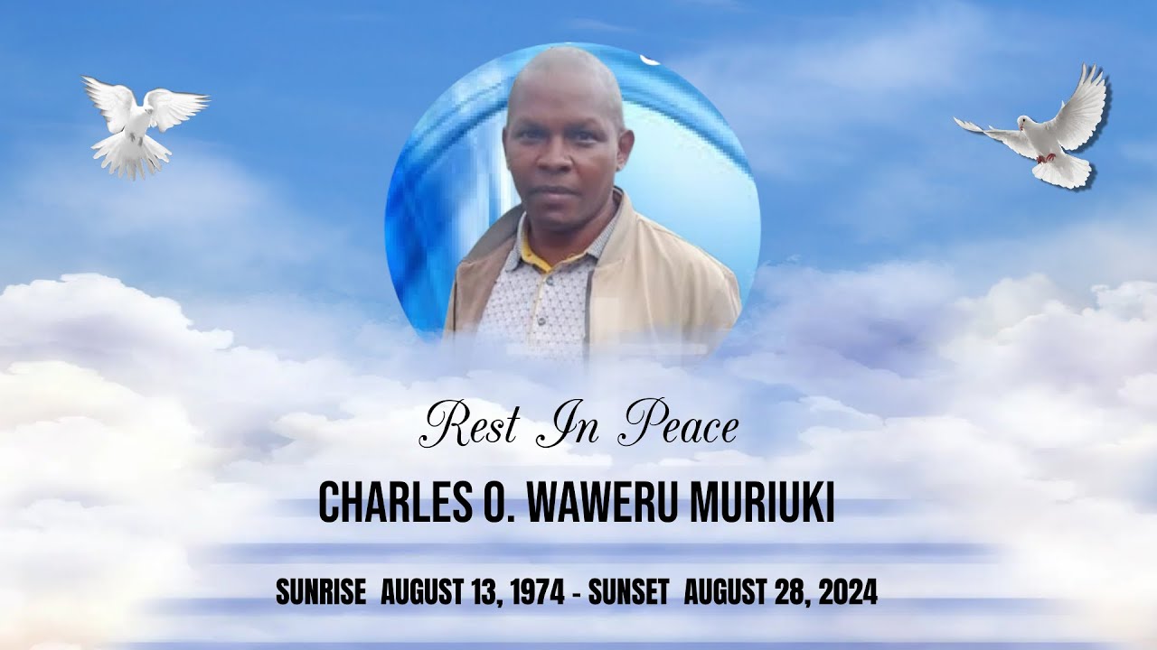 CELEBRATING THE LIFE OF CHARLES OBADIAH WAWERU MURIUKI - YouTube
