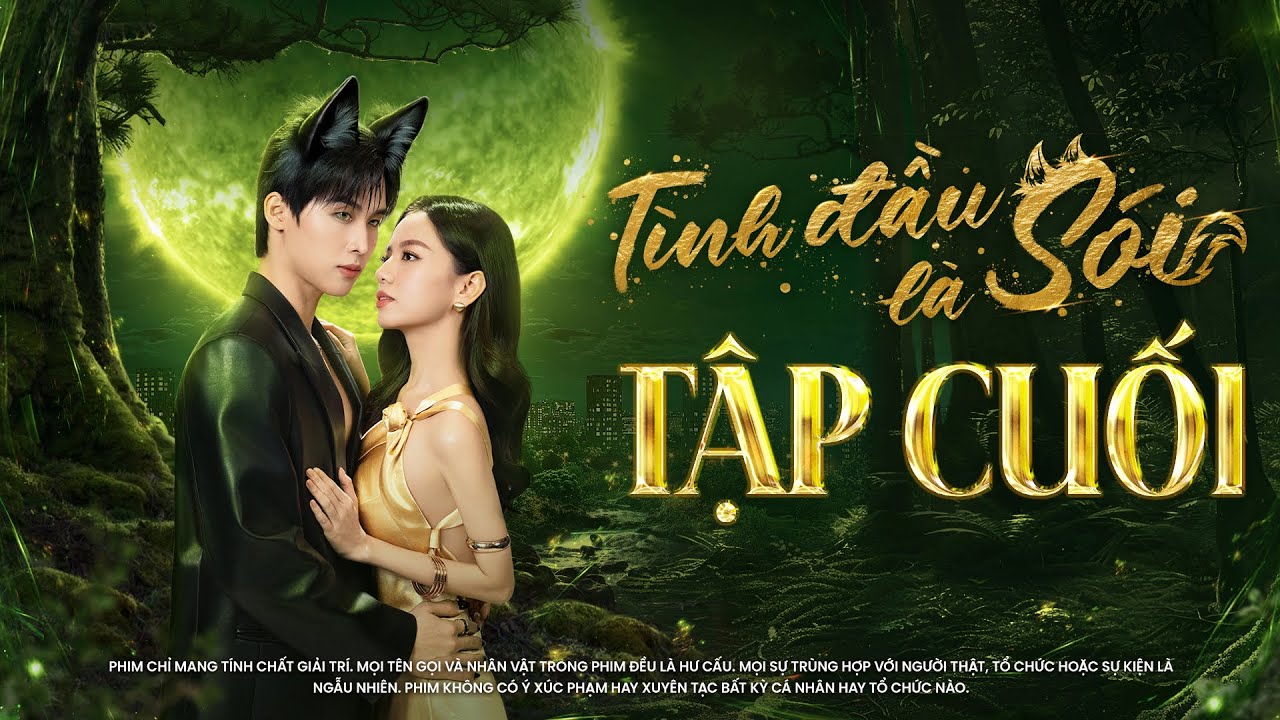 TÌNH ĐẦU LÀ SÓI - Tập Cuối | Lê Hạ Anh, Kang Chul, Quách Ngọc Tuyên ...