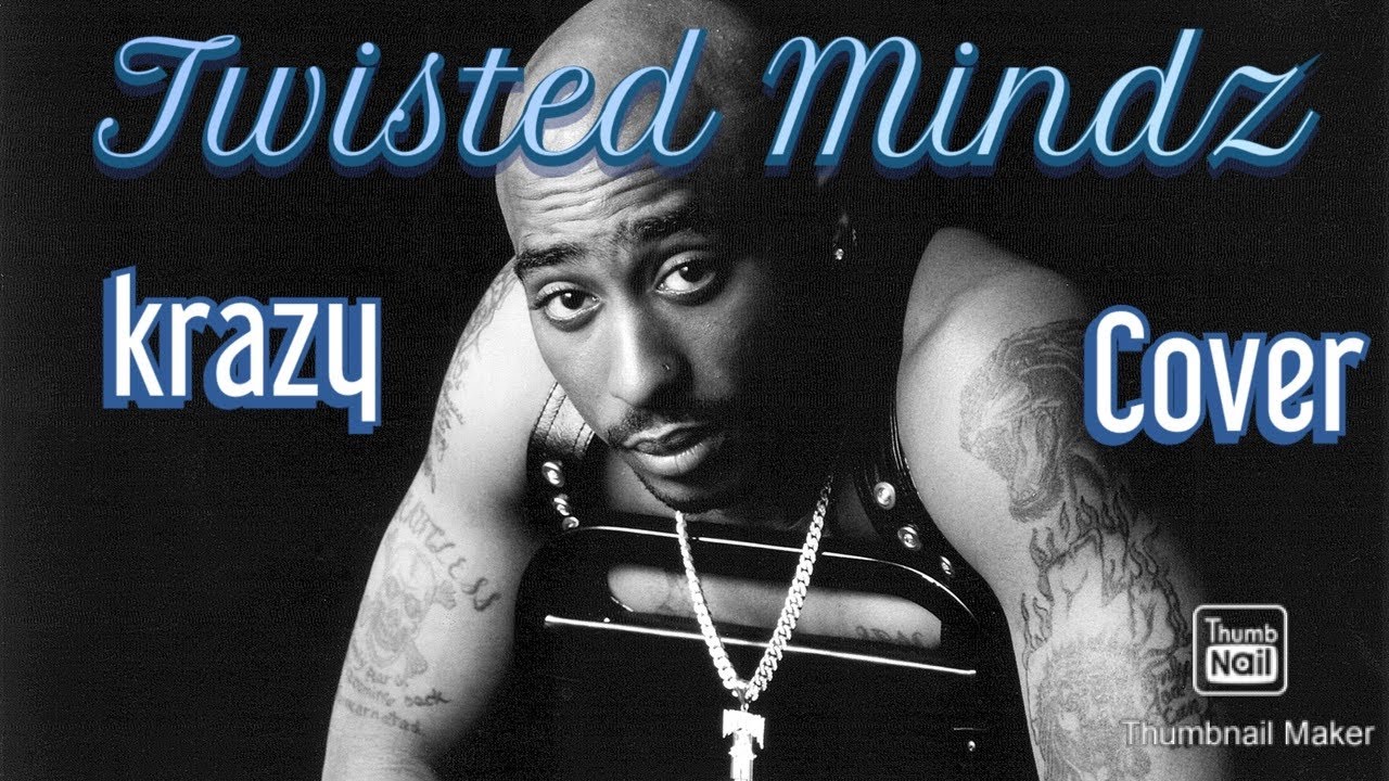 Krazy - Makaveli -Tupac - COVER -( Twisted Mindz ) - YouTube
