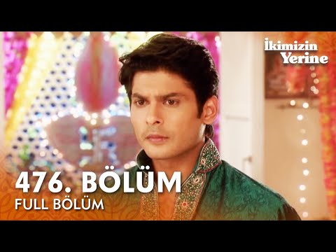 İkimizin Yerine Hint Dizisi | 476. Bölüm
