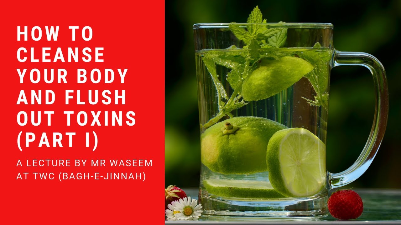 How to Cleanse your Body and Flush out Toxins (Part I) - YouTube