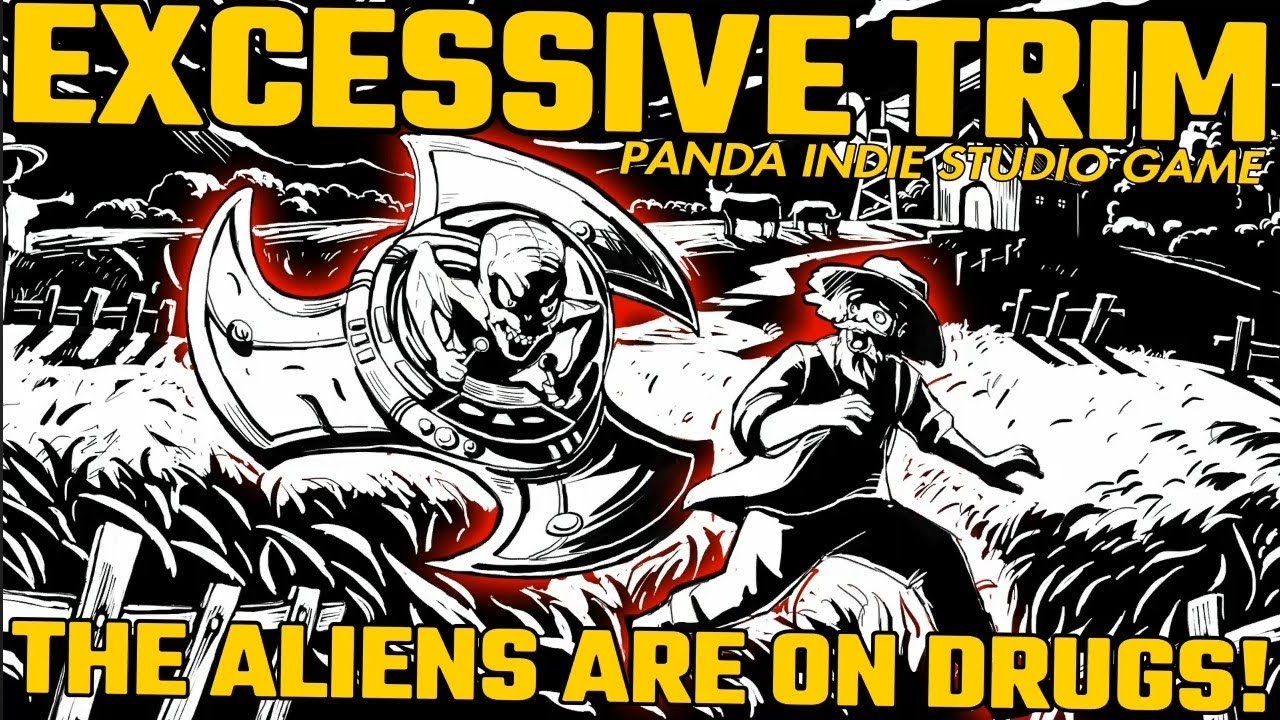EXCESSIVE TRIM - The Aliens Are On Drugs! - Panda Indie Studio Game ...