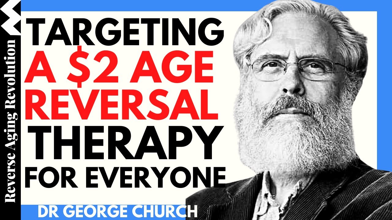 Targeting A $2 Dose AGING REVERSAL Therapy For Everyone | Dr George ...