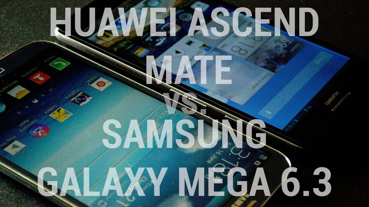 Huawei Ascend Mate vs. Samsung Galaxy Mega 6.3 - YouTube