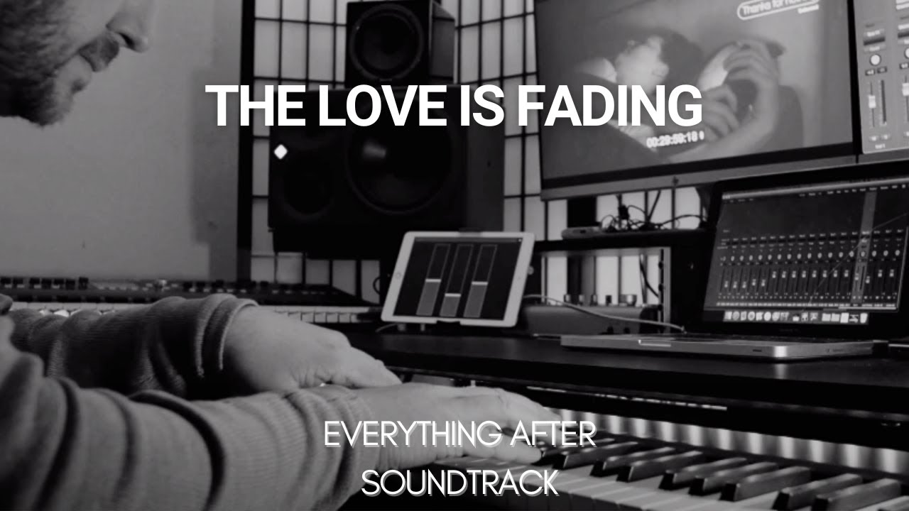 The Love Is Fading - Everything After Soundtrack - YouTube