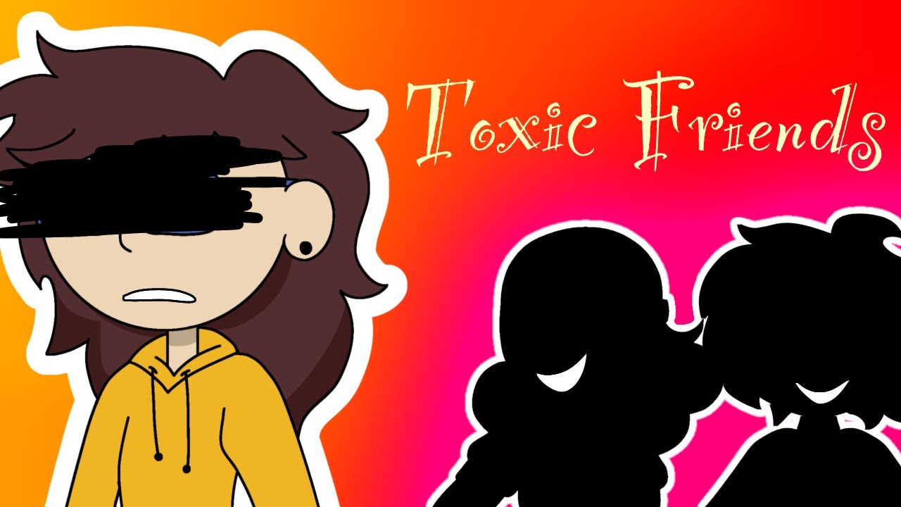 Toxic Friends - YouTube