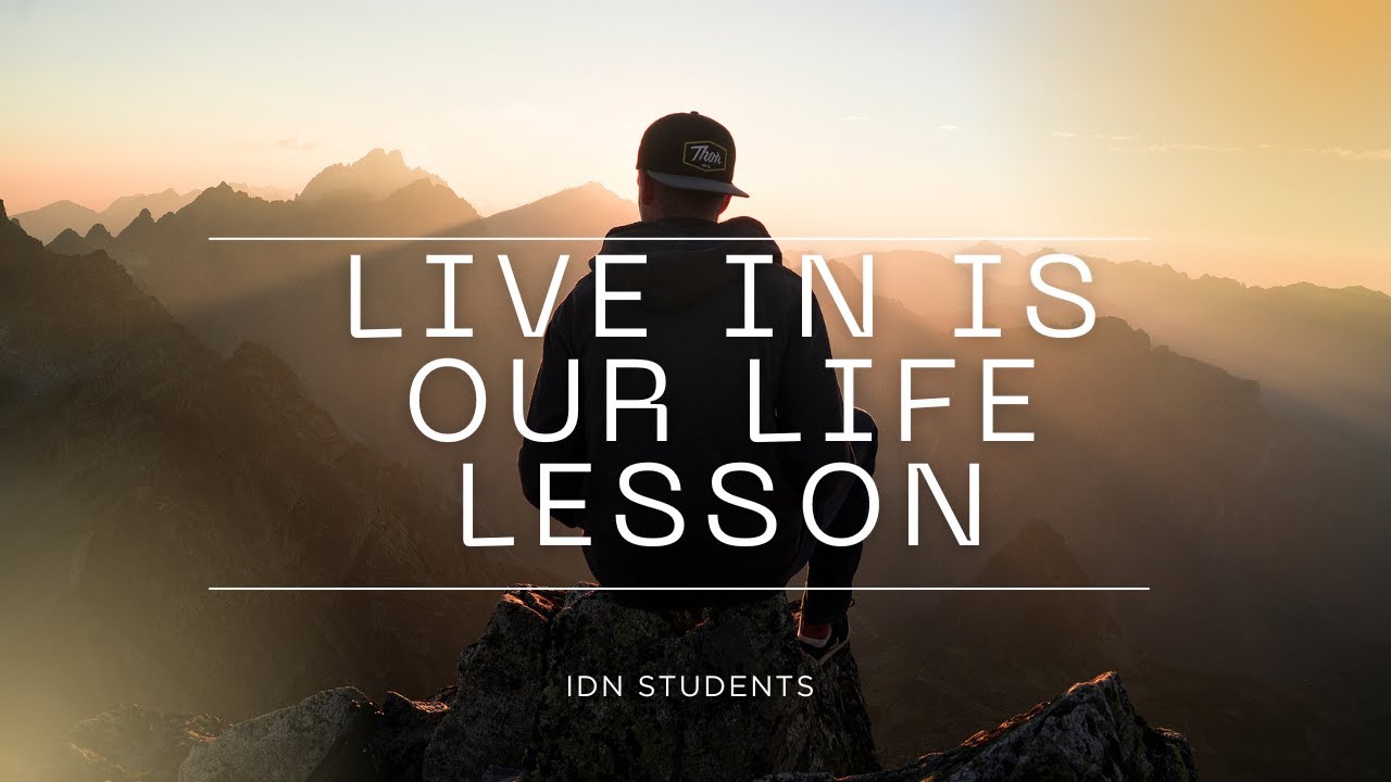 Live in is Our Life Lesson - YouTube