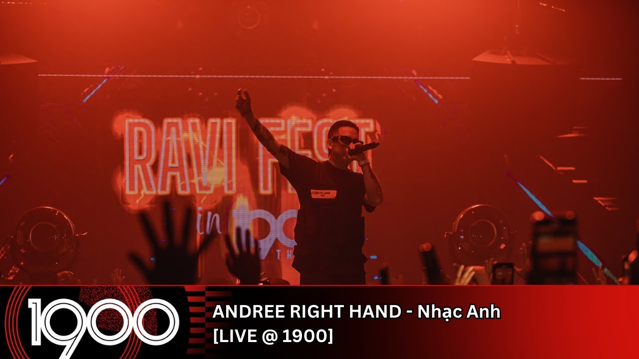 ANDREE RIGHT HAND - Nhạc Anh [LIVE @ 1900 RAVI FEST] - YouTube