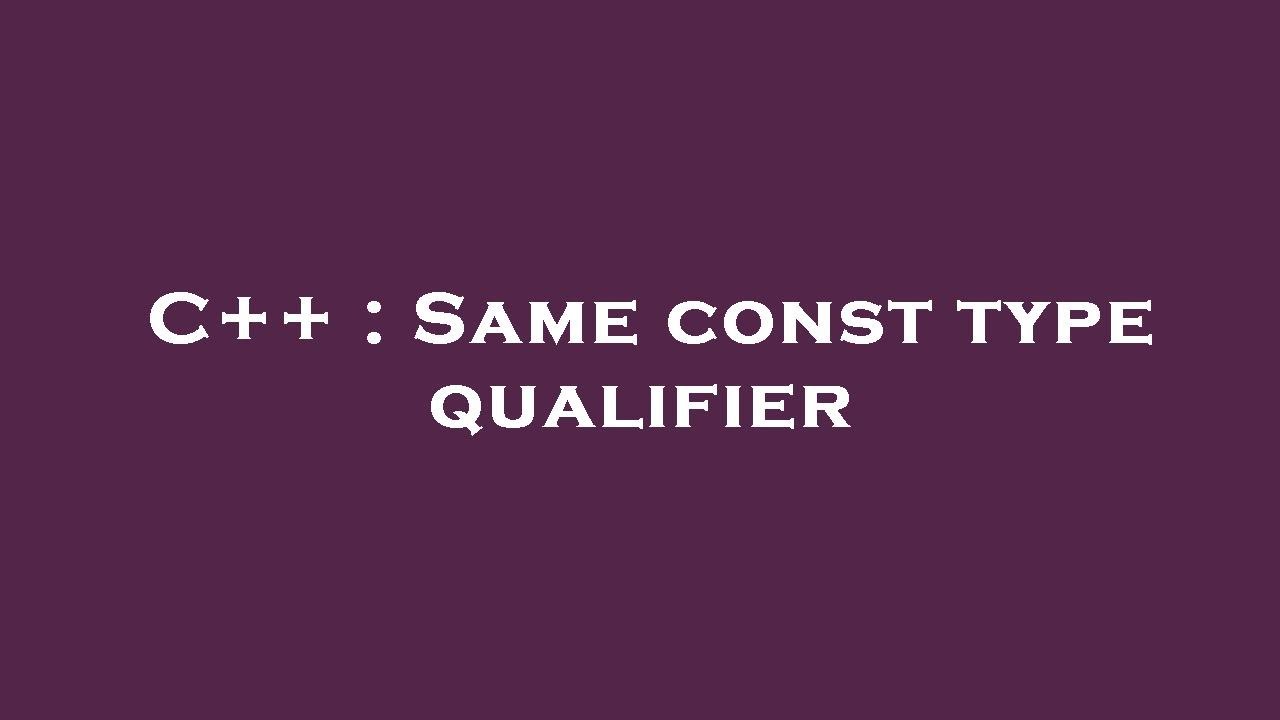 C Same Const Type Qualifier Youtube