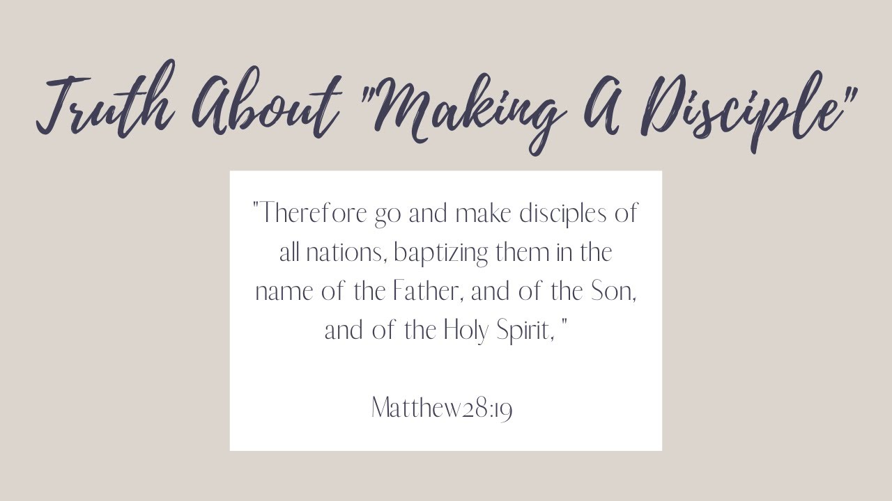 Truth About "Making A Disciple" (Matthew 28:18-20) - YouTube
