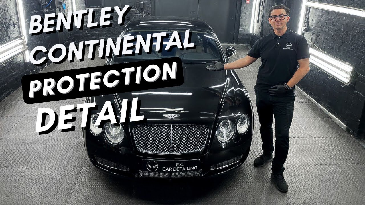 Bentley Continental Protection Detail Treatment | E.C. Car Detailing ...