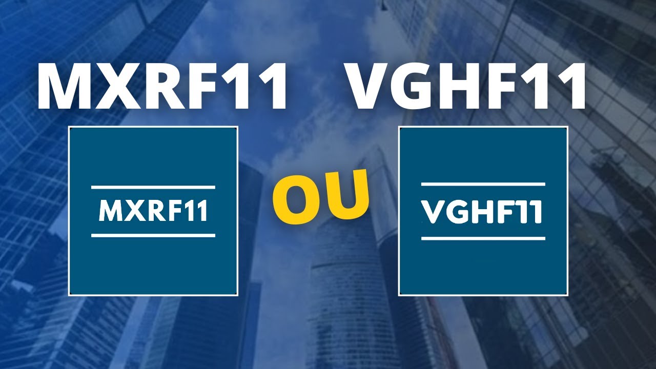 MXRF11 ou VGHF11 QUAL FII É O MELHOR ? - YouTube