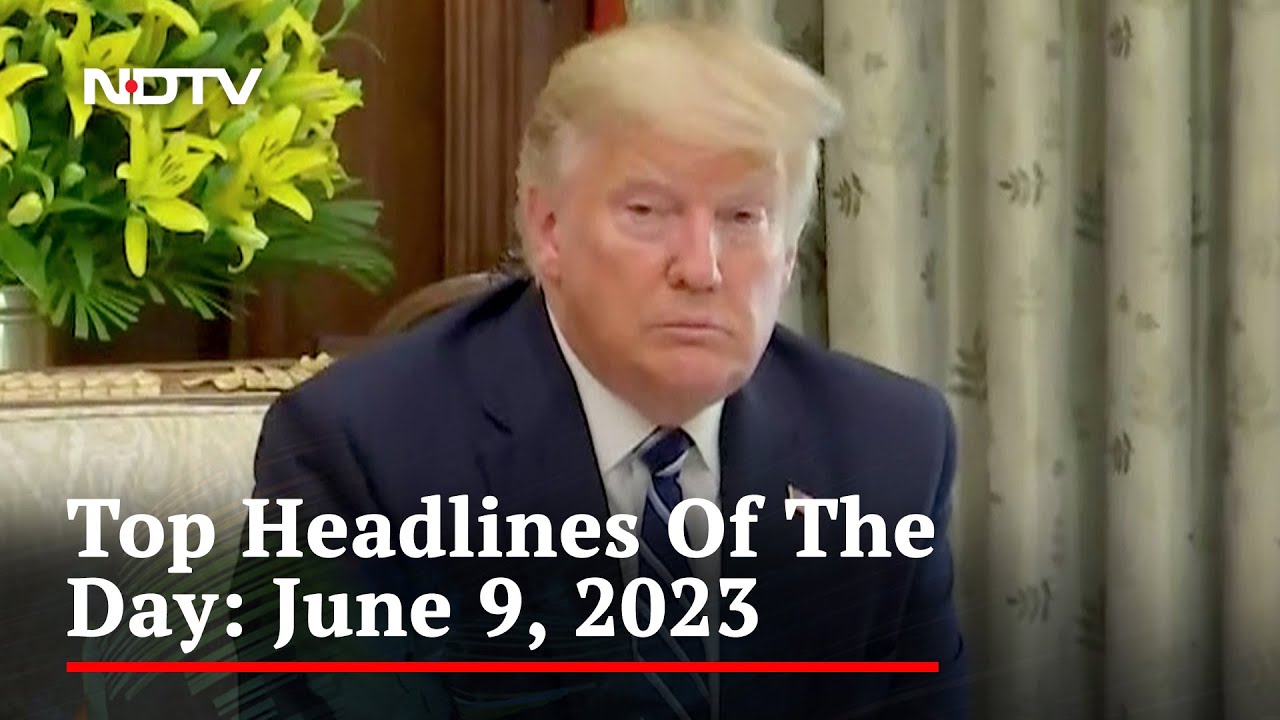 Top Headlines Of The Day: June 9, 2023 - YouTube