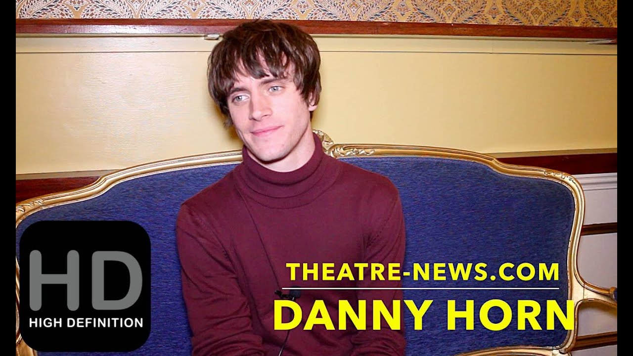 Danny Horn I Interview I Theatre-News.com - YouTube