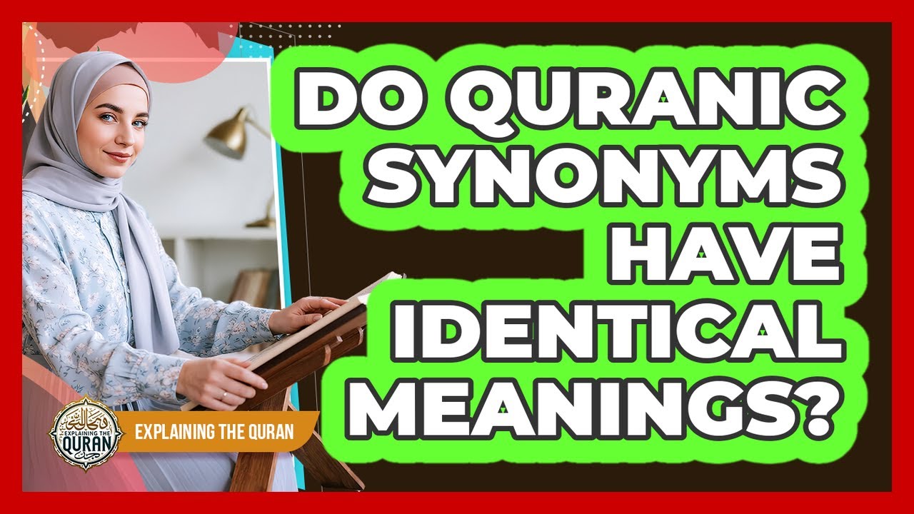 Do Quranic Synonyms Have Identical Meanings? - YouTube