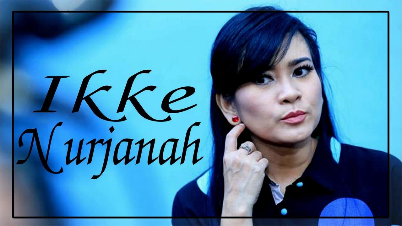 Ikke Nurjanah Full Album - Koleksi Lagu Dangdut Lawas 80an - 90an ...