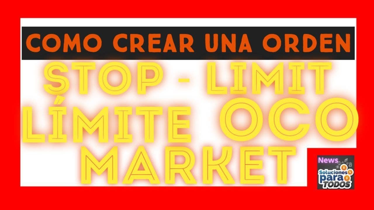 💥💥Como Crear Orden OCO, LIMITE, STOP-LIMIT, y MARKET como nunca te lo ...