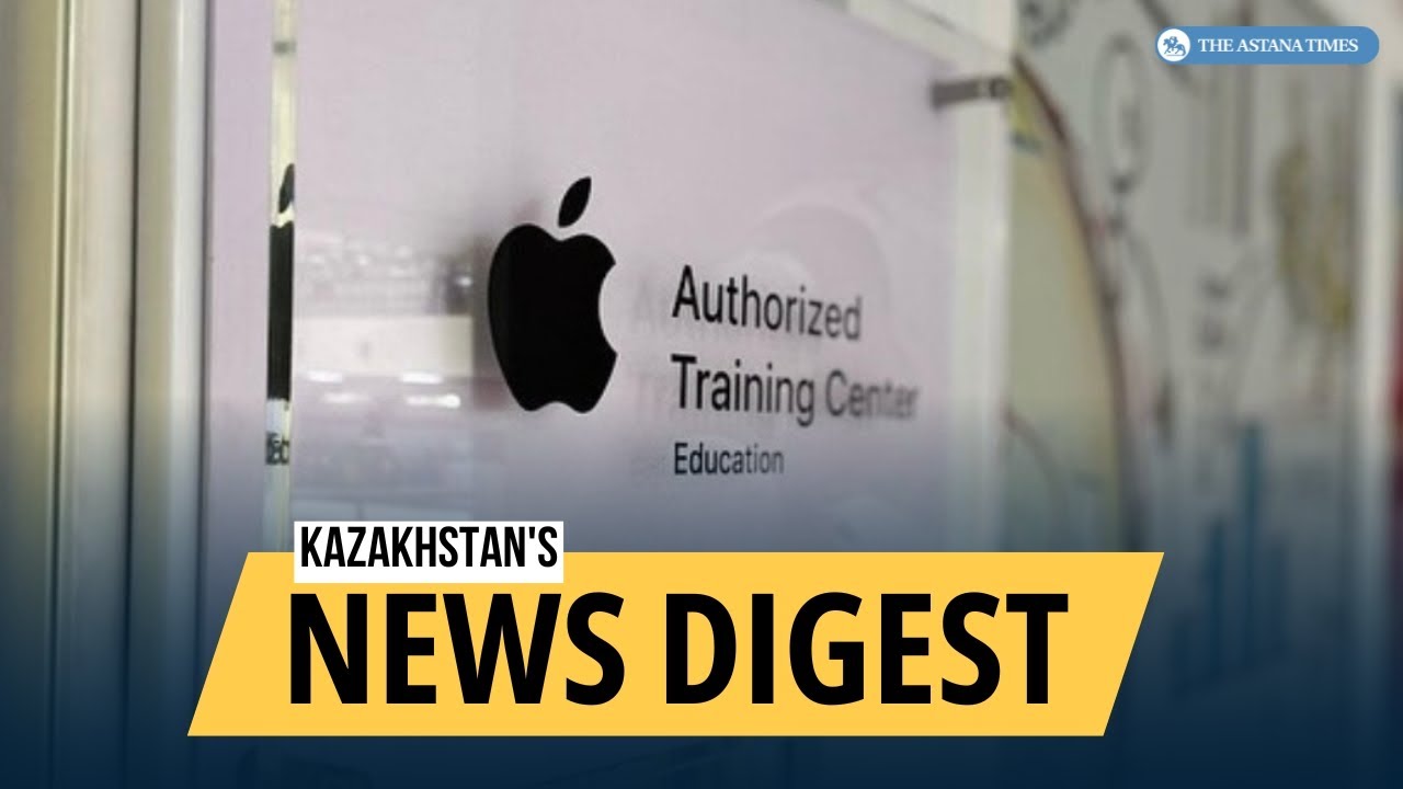 Apple Training Center, Recovered Assets for Healthcare, and $26B Tech Boom | Kazakhstan News ...