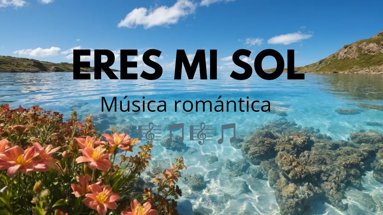 🎵Eres Mi Sol 🎼 música romántica ️ Darwin YT Romantic 💕 - YouTube