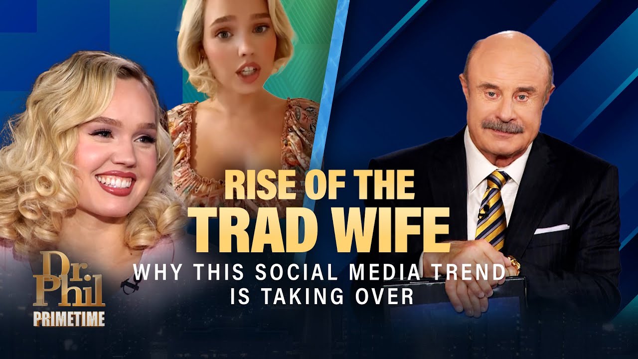 The Rise of the Tradwife: Why This Social Media Trend Is Taking Over | Dr. Phil Primetime - YouTube