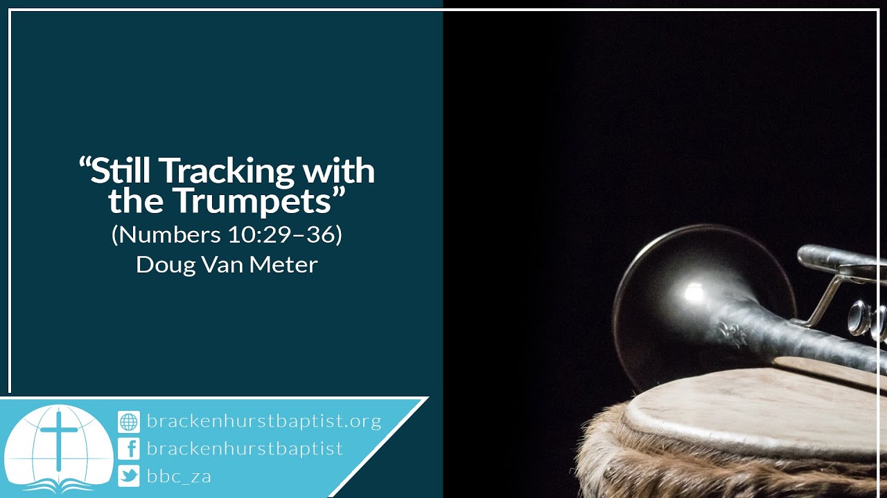 Still Tracking with the Trumpets (Numbers 10:29–36) - YouTube