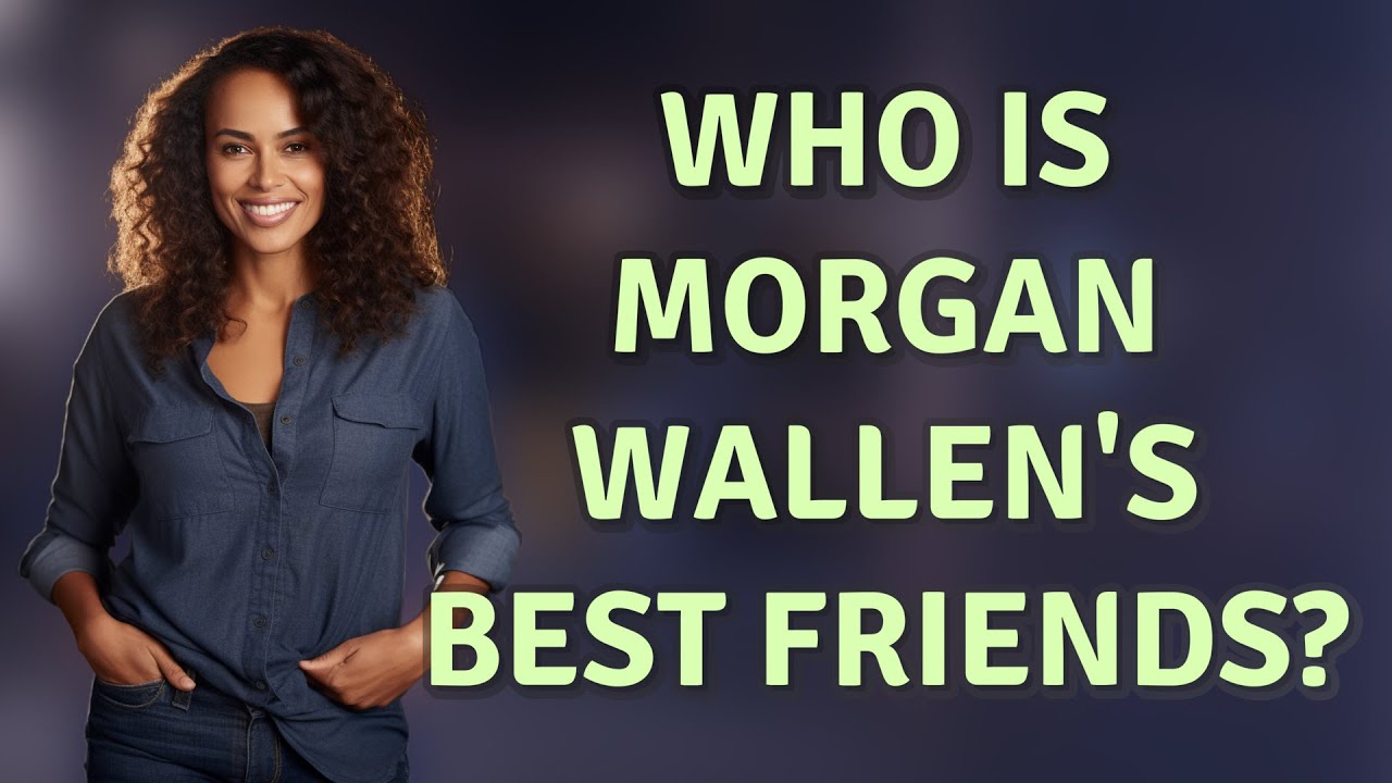 Who is Morgan Wallen's best friends? - YouTube