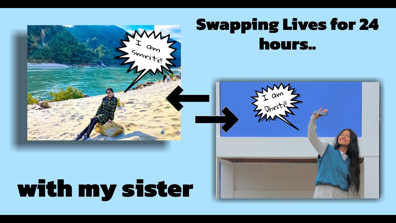 Swapping Lives For 24 Hours With My Sister Youtube