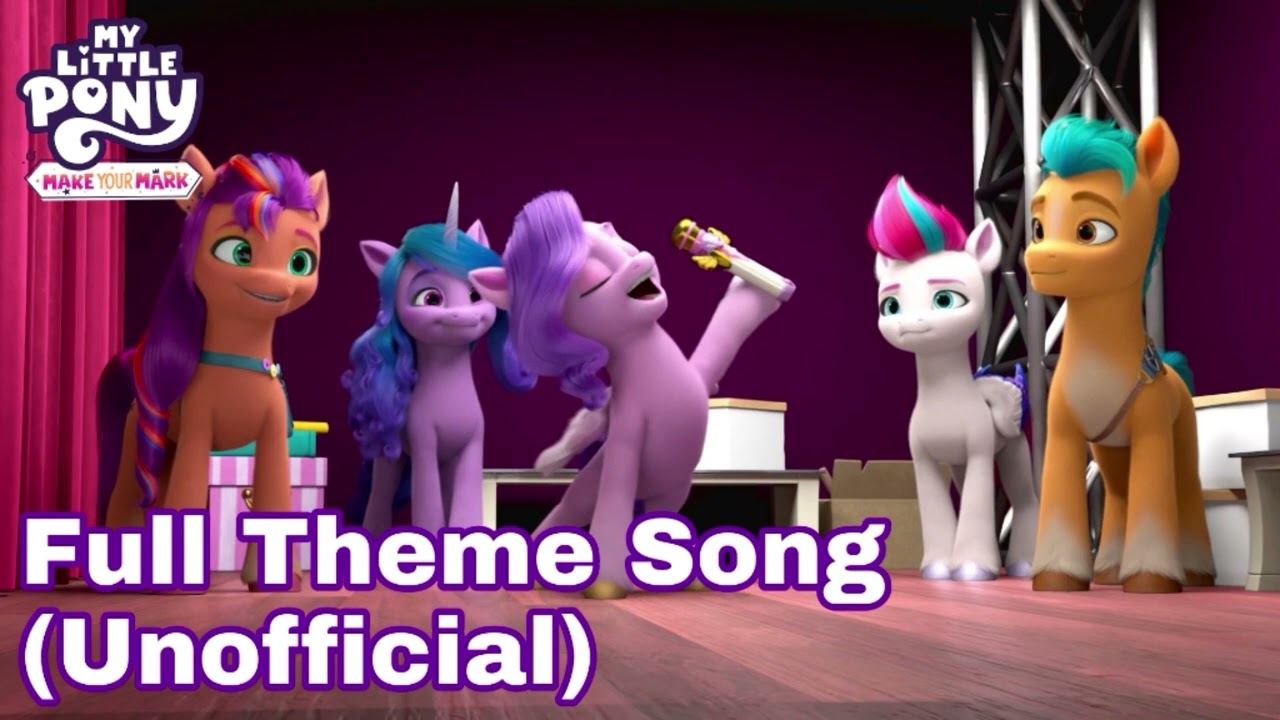 Extended Full Theme Song (UNOFFICIAL) | My Little Pony: Make Your Mark ...