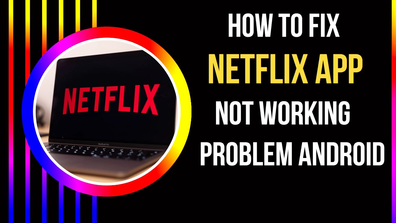 How To Fix Netflix App Not Working Problem Android - YouTube