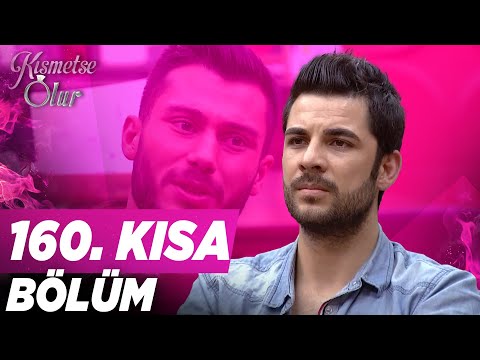 Kısmetse Olur 160. Bölüm Kısa Bölüm