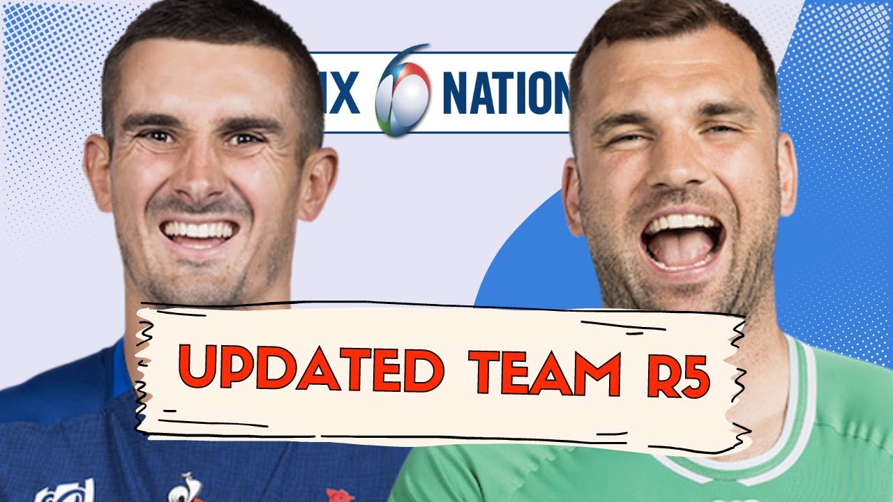 *UPDATED* TEAM SELECTION ROUND 5 | GUINNESS SIX NATIONS FANTASY RUGBY 2024 - YouTube