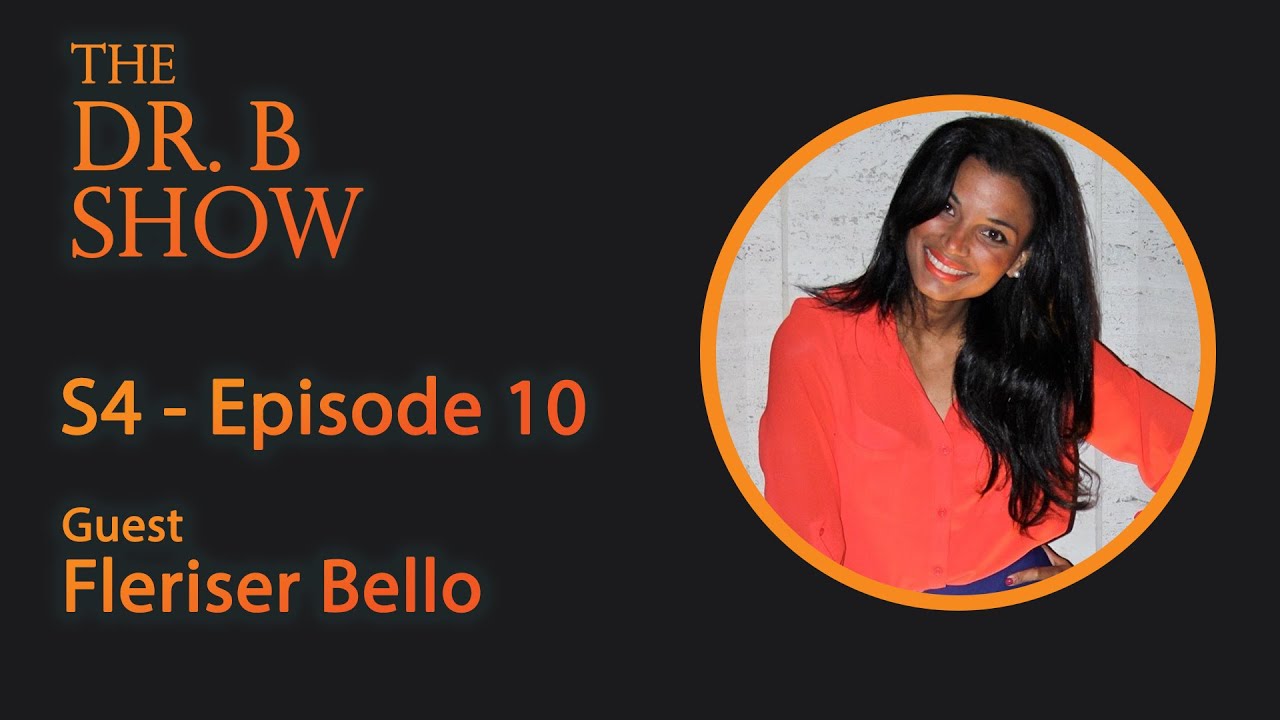 The Dr. B Show Season 4 Episode 10 with Fleriser Bello - YouTube
