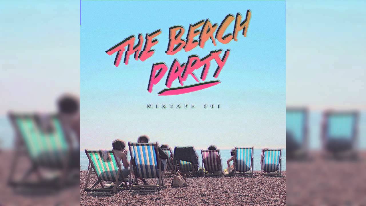THE BEACH PARTY - MIXTAPE 001 - YouTube