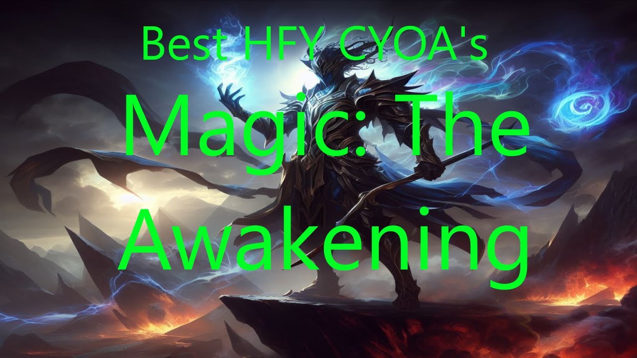 Best HFY CYOA's: Magic: The Awakening - YouTube
