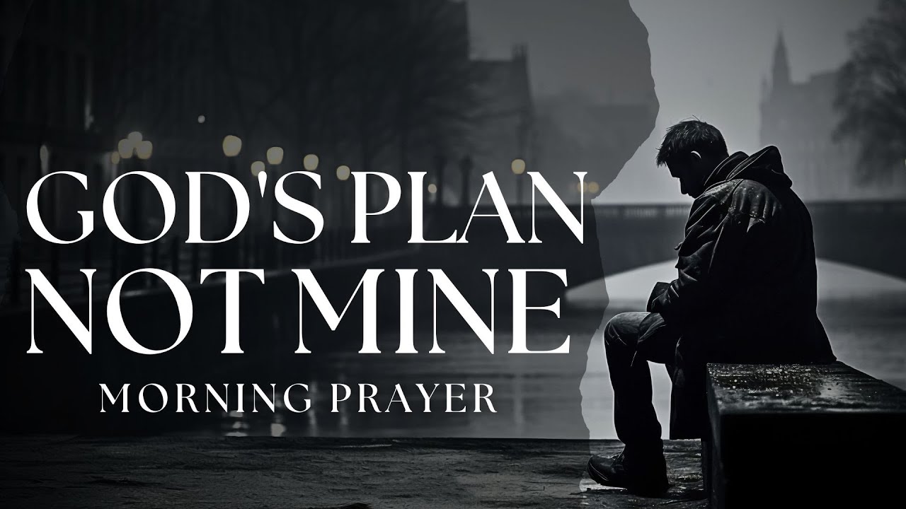 GOD, Let Your Will Be Done Not Mine | Jesus | Morning Prayer | Word of ...
