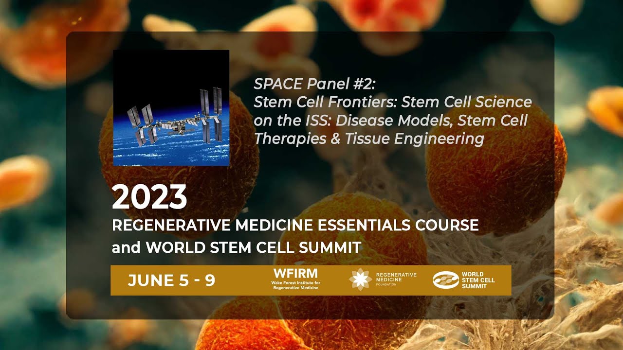 SPACE Panel2: Stem Cell Science on the ISS: Disease Models, Stem Cell ...