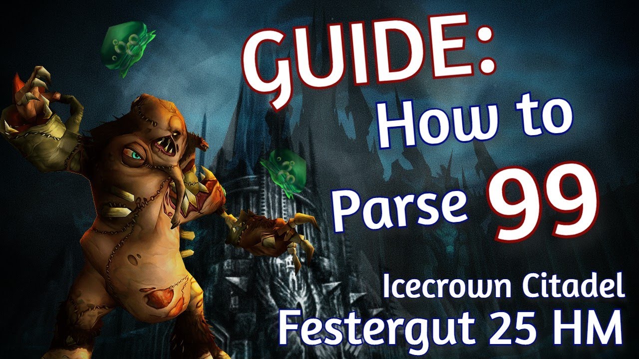 Guide: How to Parse 99 Festergut HM. Tips for Boomie & Casters | WotLK ...