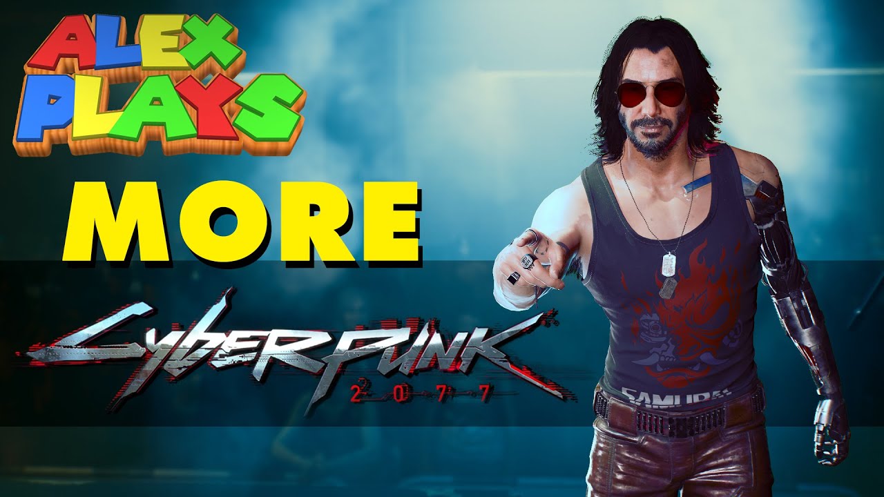 Alex Plays More Cyberpunk 2077! - YouTube