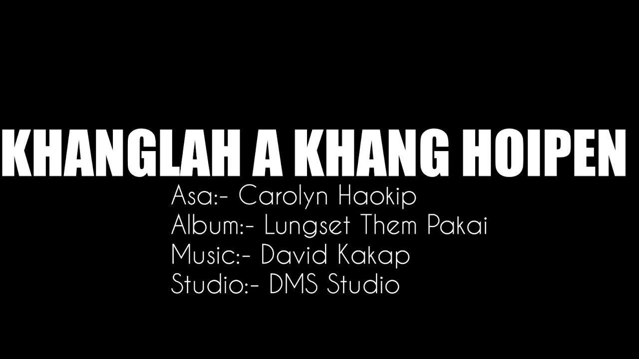 Khanglah a Khang Hoipen - Carolyn Haokip - YouTube