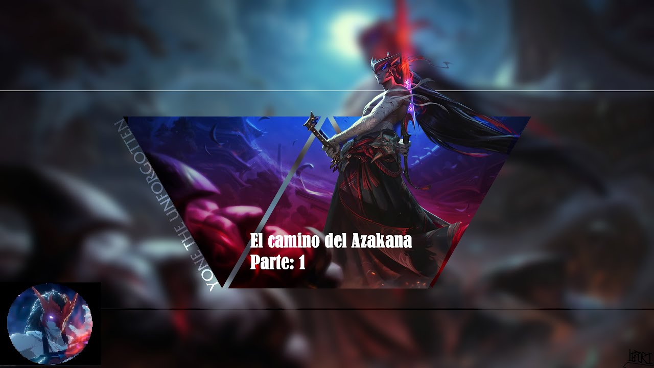 League Of Legends-El camino del Azakana Parte:1 - YouTube