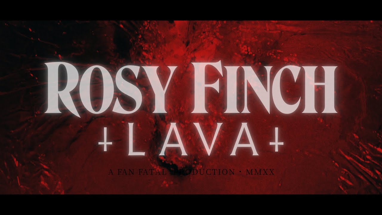 Rosy Finch - Lava (Official Video) - YouTube
