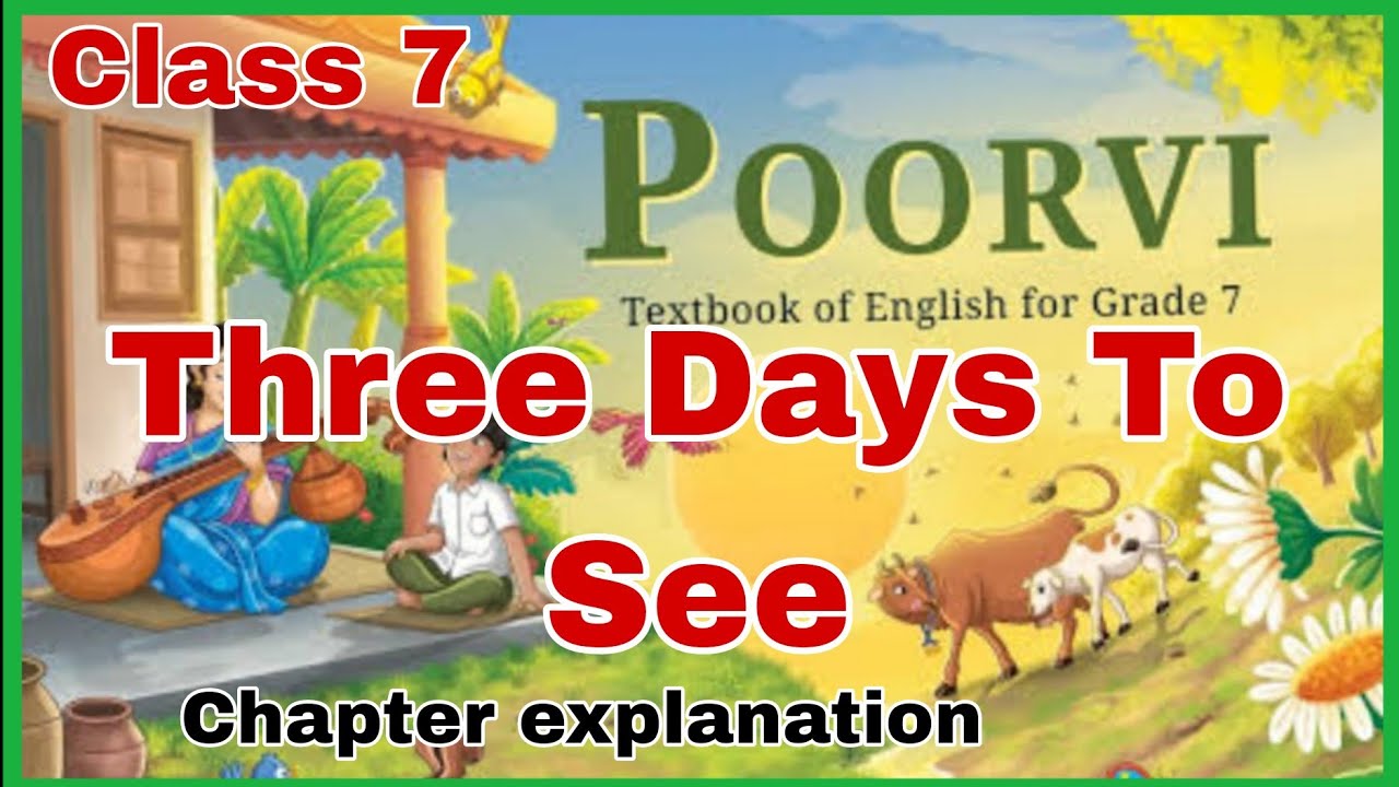 | Three Days To See | Class 7th English NCERT new book Poorvi. Chapter ...