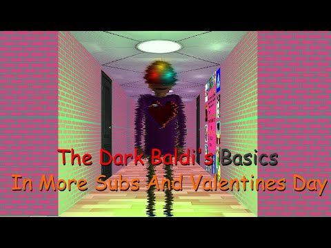 The Dark Baldi's Basics In More Subs And Valentines Day (Baldi Mod ...