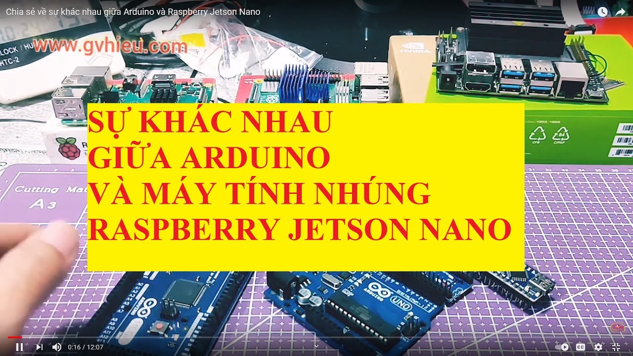 Chia sẻ về sự khác nhau giữa Arduino và Raspberry Jetson Nano - YouTube