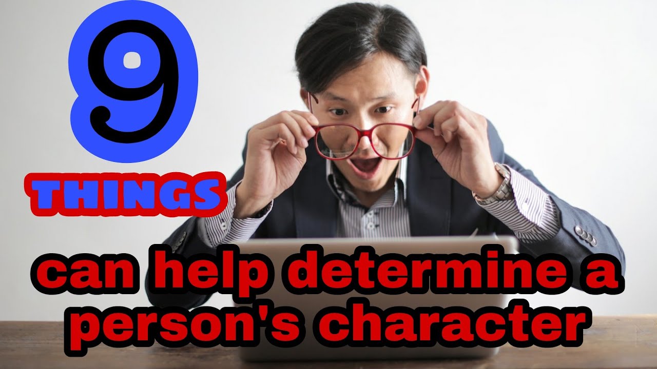 9 Things Can Help Determine A Person's Character - YouTube