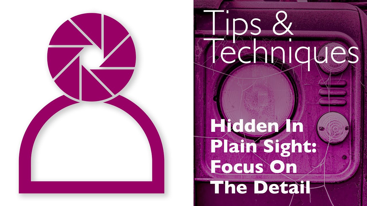 Photography Tips and Techniques: Hidden in plain sight - Focus on the ...