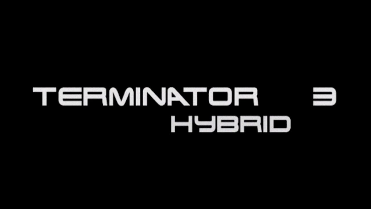 Terminator 3: Hybrid - YouTube